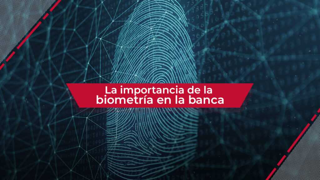 La importancia de la biometría en la banca • DocSolutions