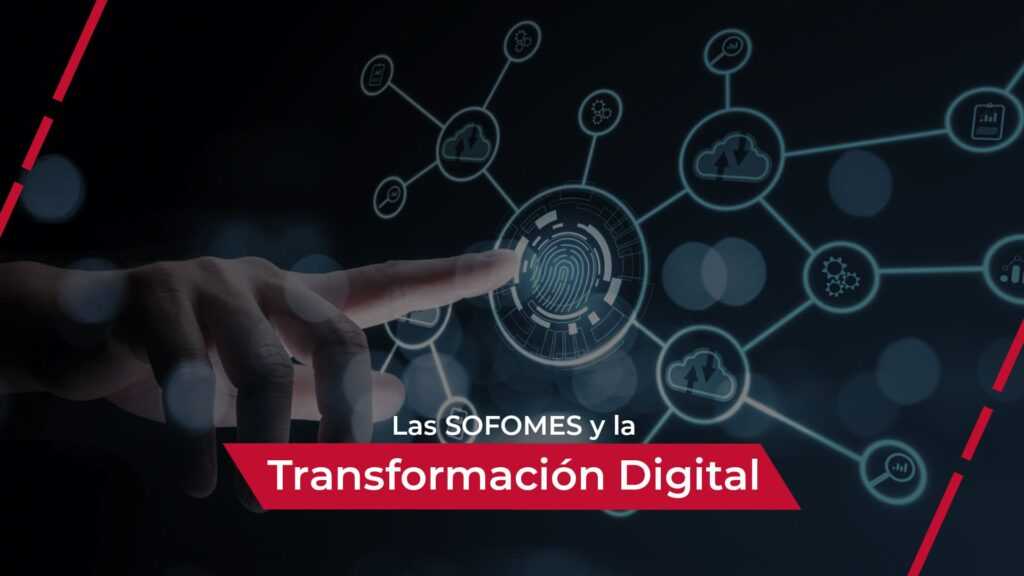 Las SOFOMES y la Transformación Digital • DocSolutions