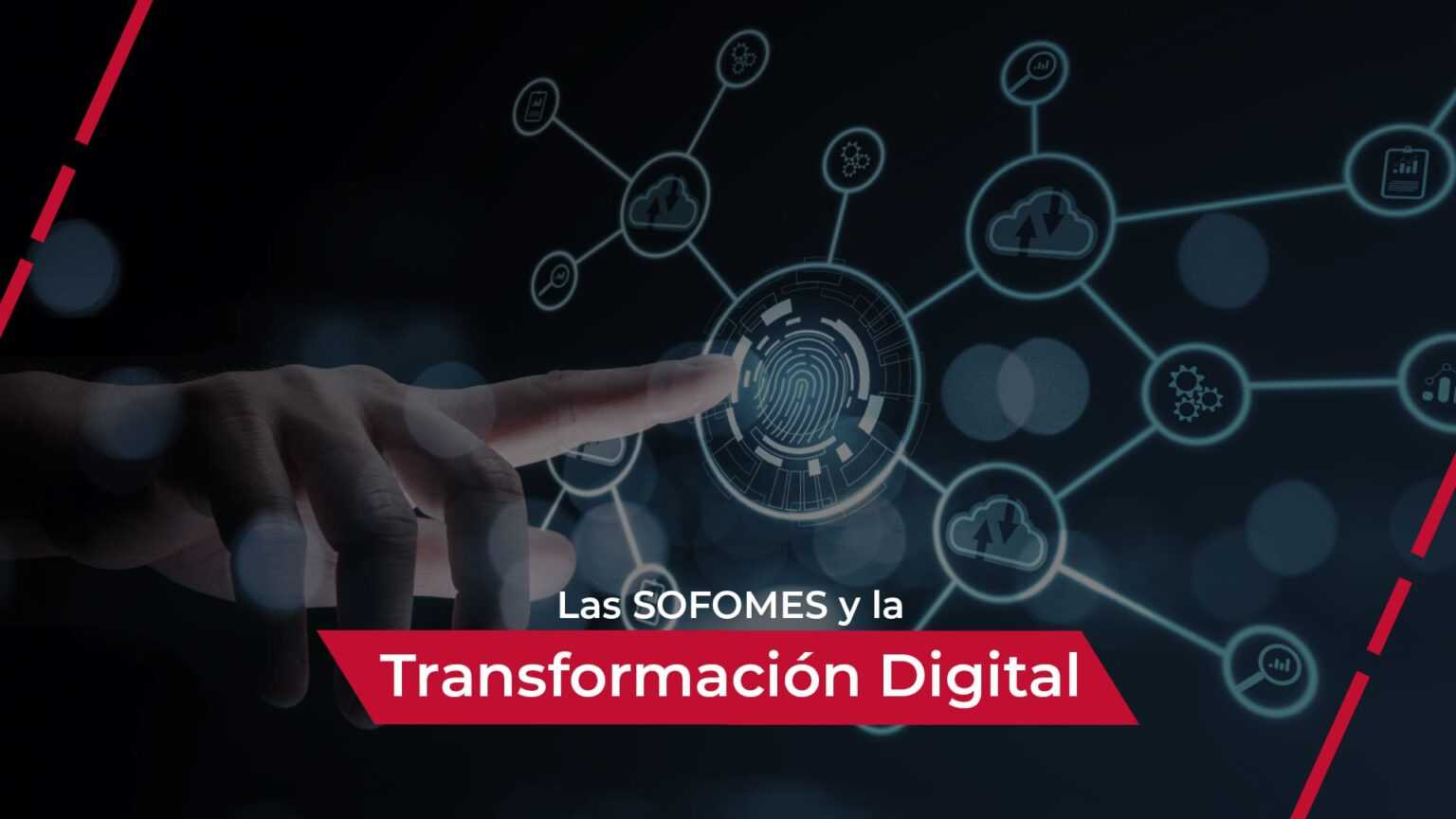 Las SOFOMES y la Transformación Digital • DocSolutions