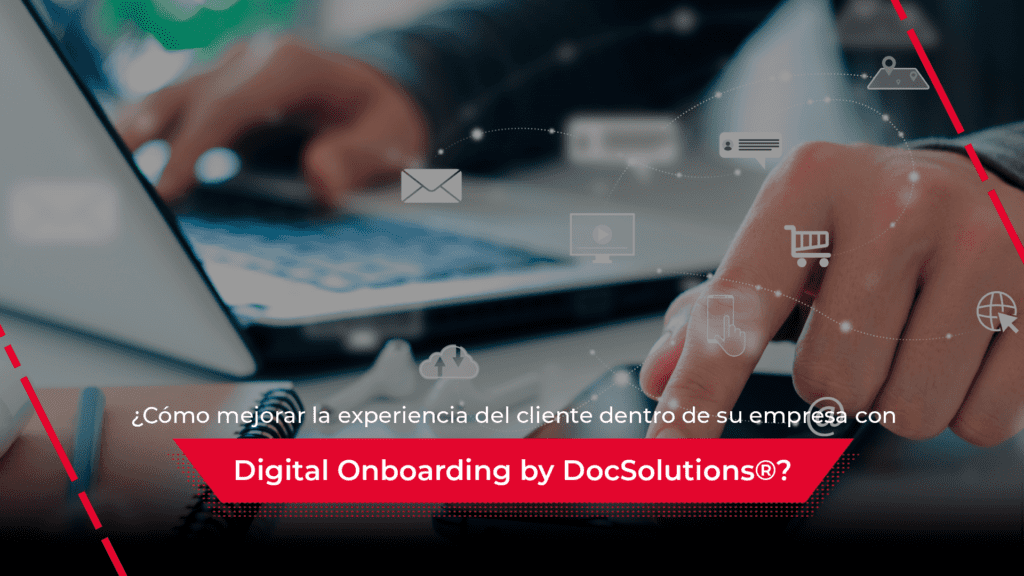 ¿Cómo mejorar la experiencia del cliente dentro de su empresa con Digital Onboarding by ...