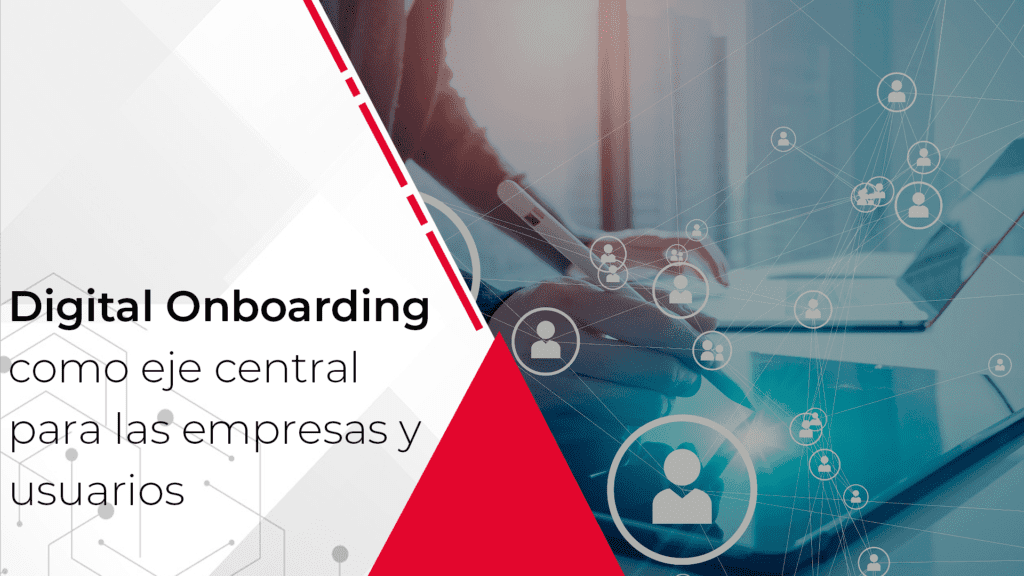 Digital Onboarding como eje central para las empresas y usuarios • DocSolutions